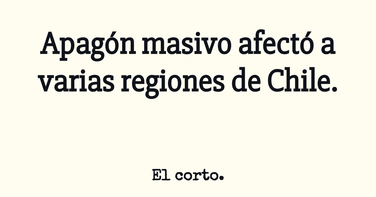 Apagón masivo afectó a varias regiones de Chile.