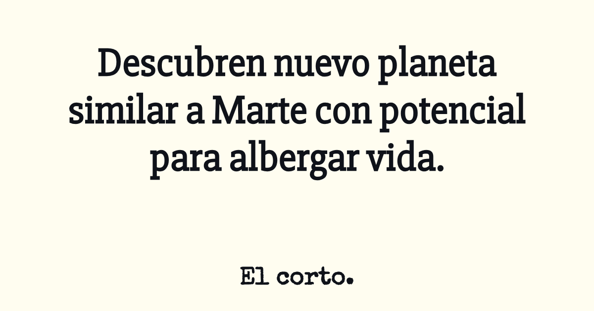 Descubren nuevo planeta similar a Marte con potencial para albergar vida.